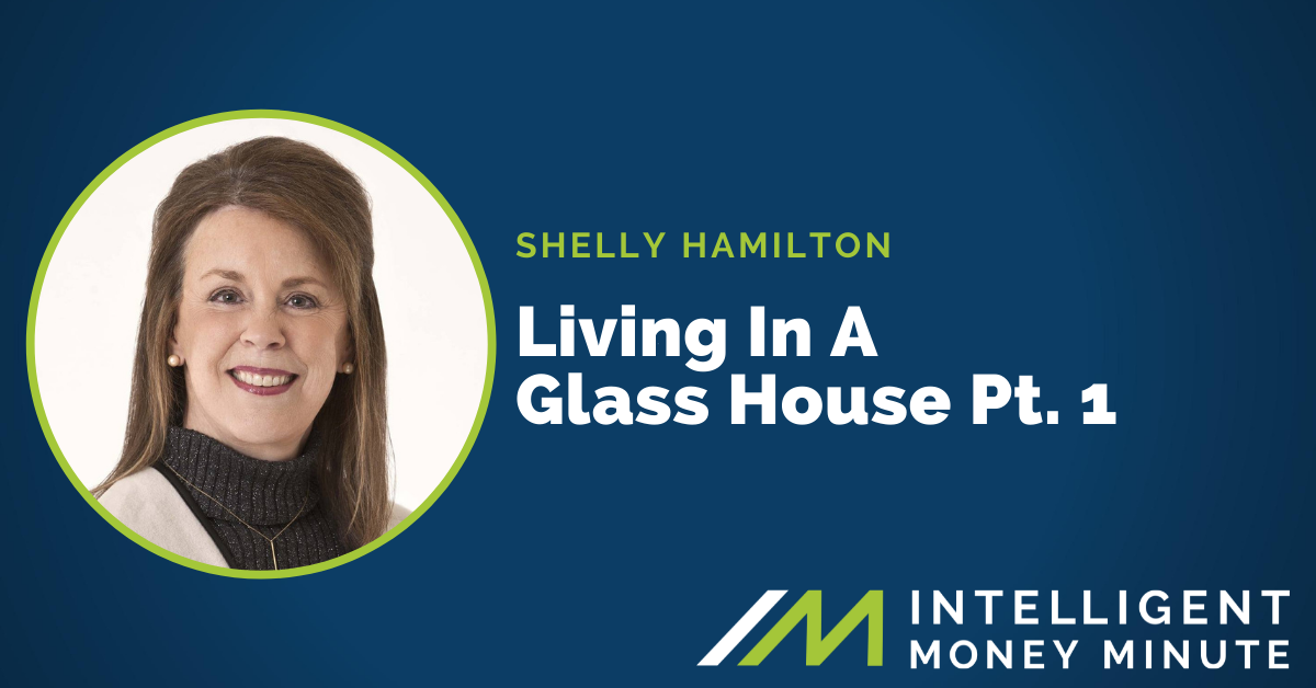 Living in a Glass House Pt.1 with Shelly Hamilton | Intelligent Investing
